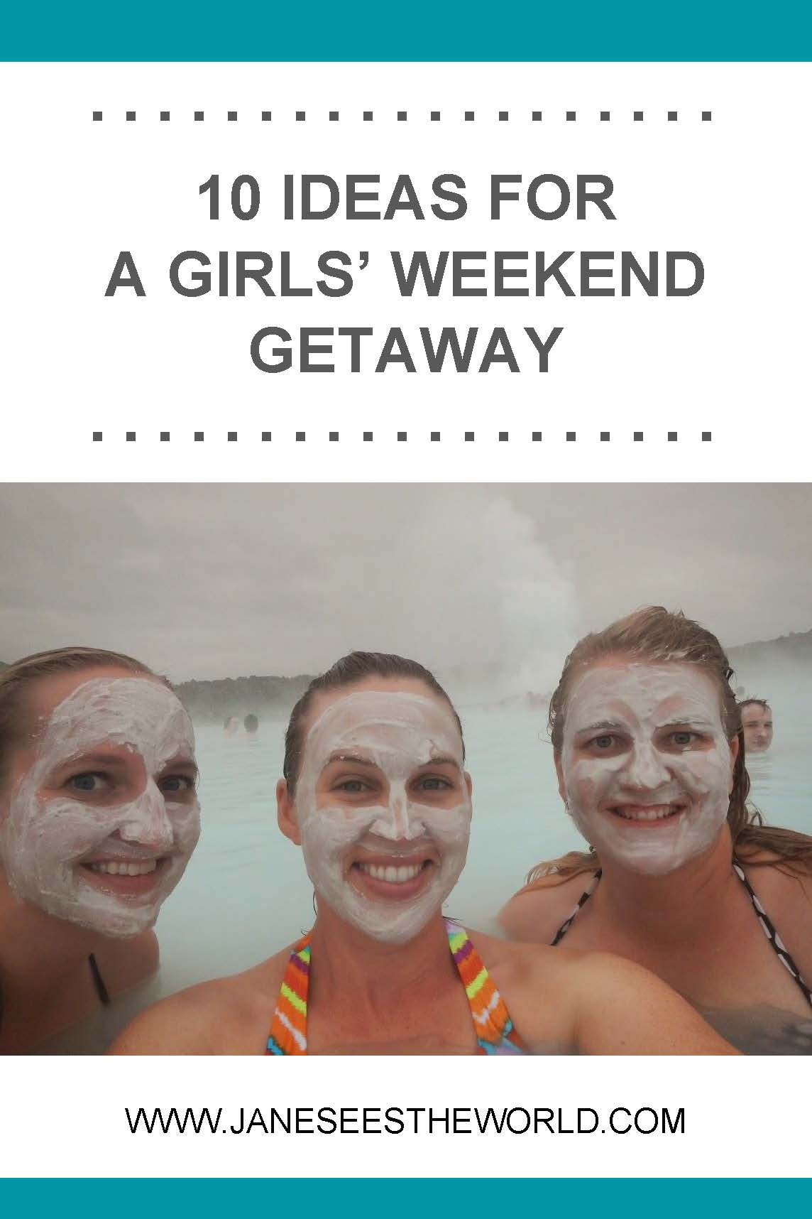 Ideas For A Girls Weekend Getaway Or Micro Trip Destination